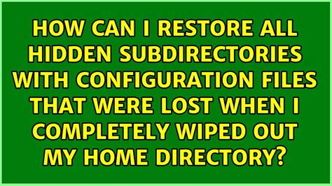 How Can I Restore All Hidden Subdirectories With Configuration Files