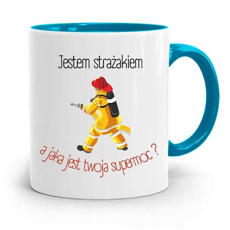 Kubek BŁĘkitny Dla StraŻaka Twoja Supermoc Prezent Z Nadrukiem Ze