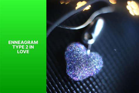 Enneagram Type 2 In Love Enneagram Key