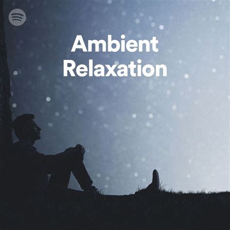 Spotify Ambient Relaxation Ambient Electronic Music Ambient Music
