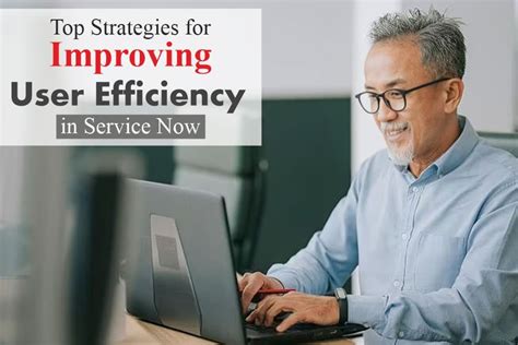 Top Strategies For Improving User Efficiency In Servicenow