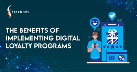 The Benefits Of Implementing Digital Loyalty Programs Fetchsky