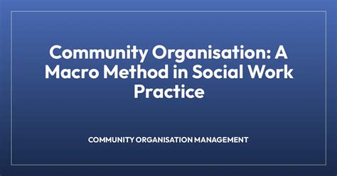 Community Organisation A Macro Method In Social Work Practice • Csr Education