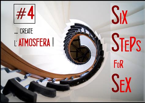 Six Steps For Sex Step N 4 Create Latmosfera Mogli And Mamme Per