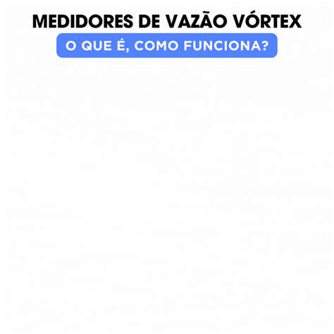 Engecia Postagem Medidor De Vazão Vortex