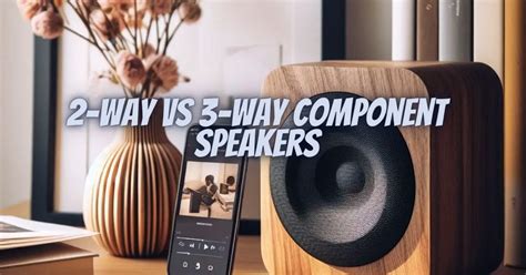 2-way vs 3-way component speakers - All For Turntables