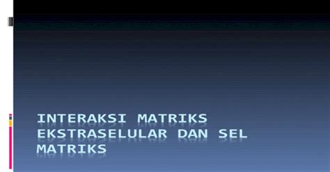 Interaksi Matriks Ekstraseluler Dan Sel Matriks