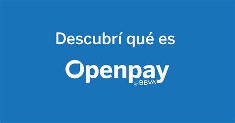 Descubrí qué es Openpay