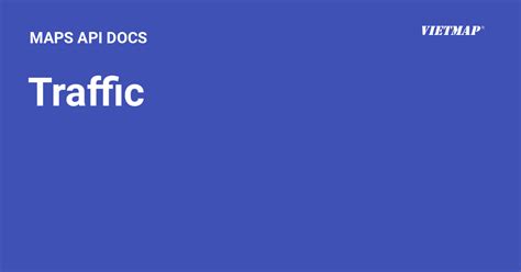 Traffic MAPS API DOCS