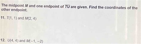 The Midpoint M And One Endpoint Of Overline Tu Are Given Find The