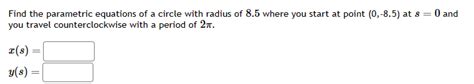 Solved Find The Parametric Equations Of A Circle With Radius Chegg