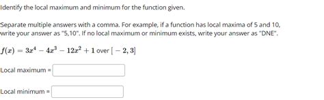 Solved Identify The Local Maximum And Minimum For The