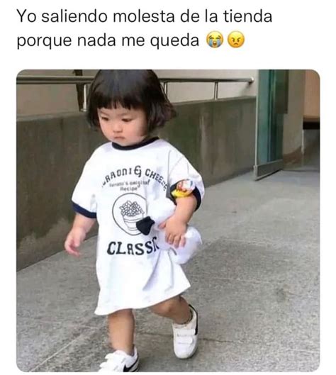 Yo Saliendo Molesta De La Tienda Porque Nada Me Queda Memes