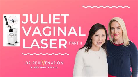 Juliet Vaginal Rejuvenation Part 2 With Gina Farmer And Dr