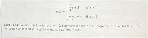 solved f x {34x 3 if x≤1 13x 4 if x 1step 3 ﻿of 3 evaluate