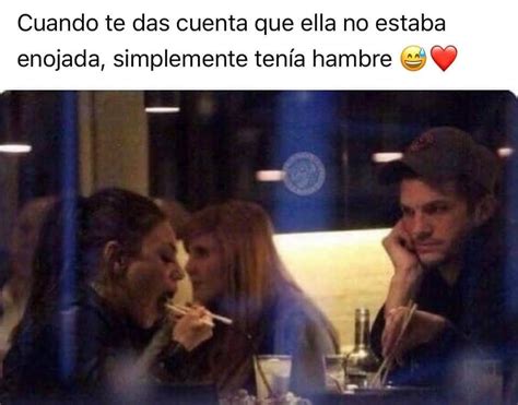 Cuando te das cuenta que ella no estaba enojada simplemente tenía
