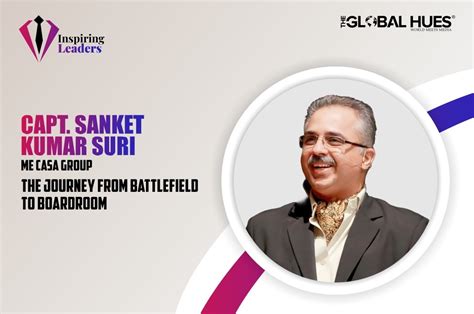 Capt Sanket Kumar Suri The Journey From Battlefield To Boardroom