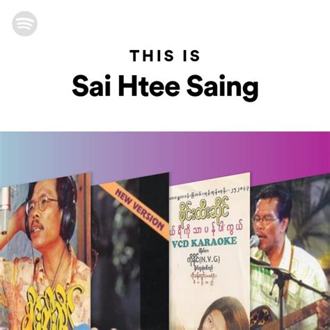 This Is Sai Htee Saing Playlist By Spotify Spotify