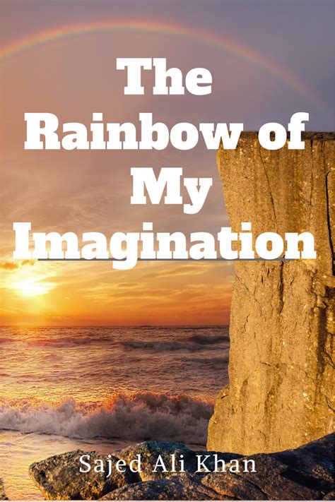 The Rainbow Of My Imagination