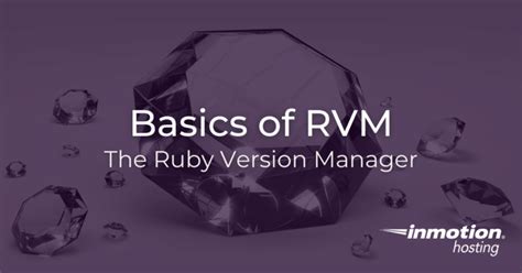 Basics Of Rvm Ruby Version Manager Inmotion Hosting