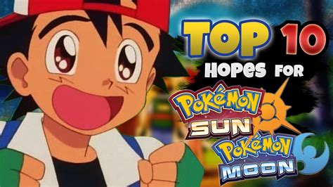 Top 10 Hopes For Pokemon Sun And Moon Youtube