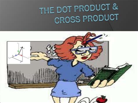 PPT The Dot Product Cross Product PowerPoint Presentation Free Download ID 6322282