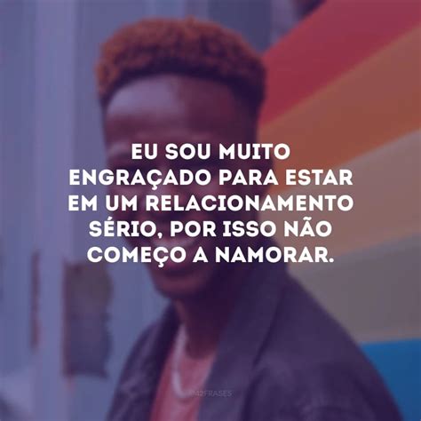 40 Frases De Solteiro Engraçadas Para Curtir A Vida E A Liberdade