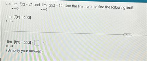 Solved Let Limx→3fx21 ﻿and Limx→3gx14 ﻿use The Limit
