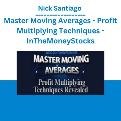 Nick Santiago Master Moving Averages Profit Multiplying Techniques