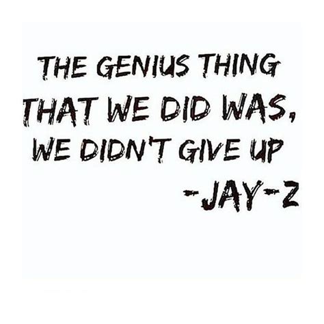 Jay Z Quote The Genius Thing We Did
