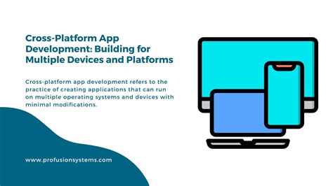 Cross Platform App Development Building For Multiple Devices And Platforms Profusion Systems