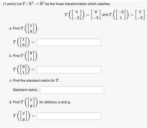 Point Let T R2 R2 Be The Linear Transformation Which Satisfies T 51 8 And T 11 5 A Find T 2 T 8