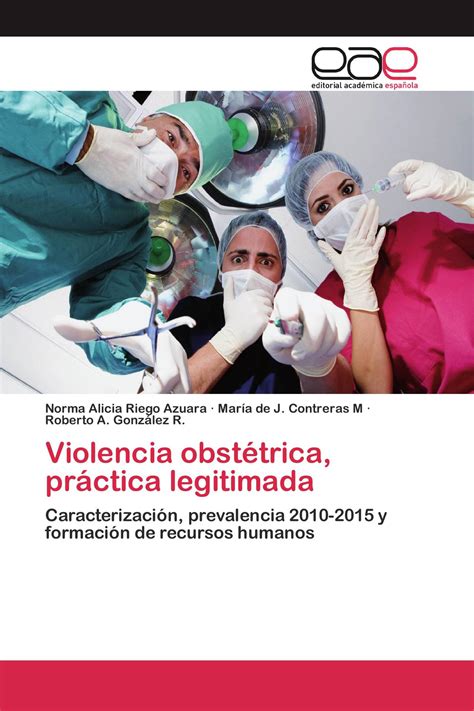 Violencia Obstétrica Práctica Legitimada 978 3 659 09667 9