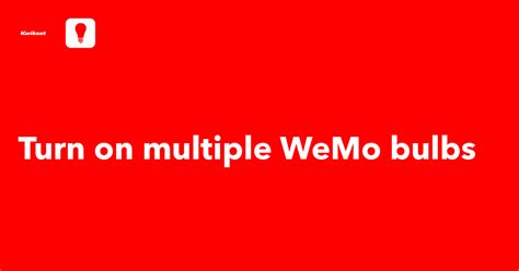 Turn On Multiple Wemo Bulbs Ifttt