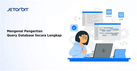 Mengenal Pengertian Query Database Secara Lengkap