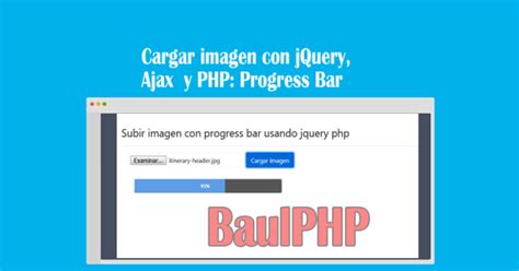 Cargar Imagen Con Jquery Ajax Y Php Progress Bar Baulphp