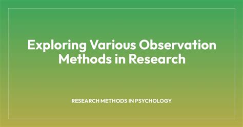 Exploring Various Observation Methods In Research • Psychology Town