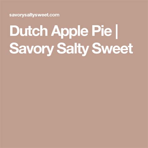 Dutch Apple Pie Savory Salty Sweet