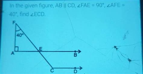 In The Given Figure Ab∥cd∠fae90∘∠afe 40∘ Find ∠ecd Filo