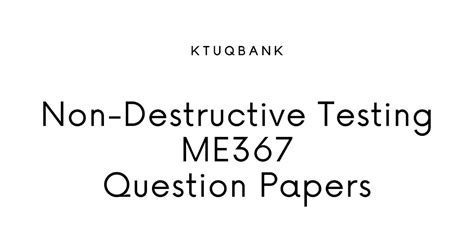 Non Destructive Testing ME367 Question Papers 2015 Batch KtuQbank