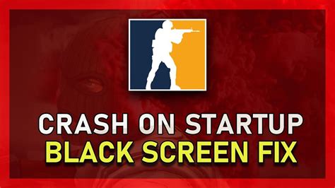 Csgo How To Fix Crashing On Startup And Black Screen — Tech How