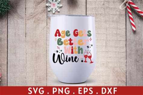Age Gets Better With Wine Svg Graphic By Craftsvg · Creative Fabrica