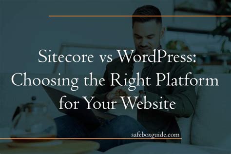 Sitecore Vs Wordpress Choosing The Right Platform For Your Website 3 Easy Methods