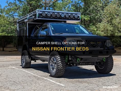 Camper Shell Options For Nissan Frontier Beds Shunauto