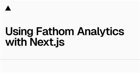 Using Fathom Analytics With Nextjs