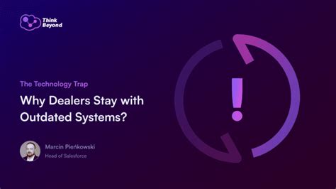 Outdated Systems And Dealers How To Fix It With Salesforce