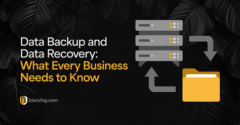 Data Backup And Data Recovery What Every Business Needs To Know Blackfog