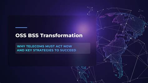 oss bss transformation strategies for telecoms to thrive