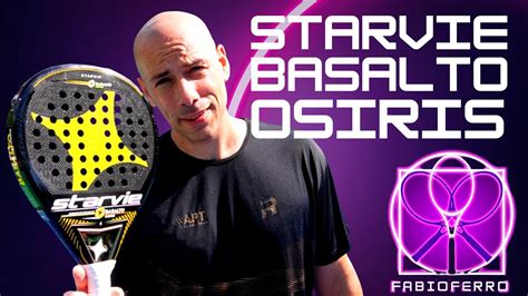 Racchette Padel Starvie Basalto Osiris Youtube