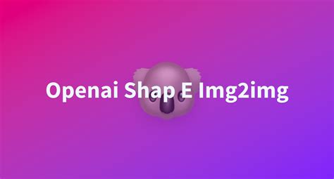 Openai Shap E Img2img A Hugging Face Space By Alichen